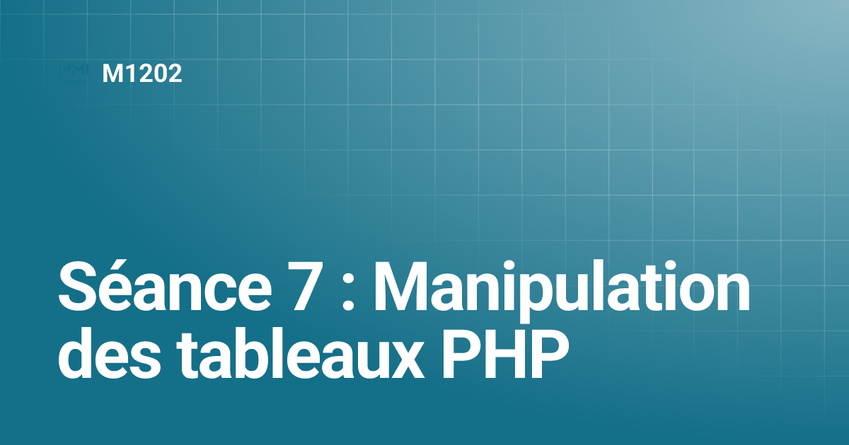 Séance 7 : Manipulation des tableaux PHP | M1202
