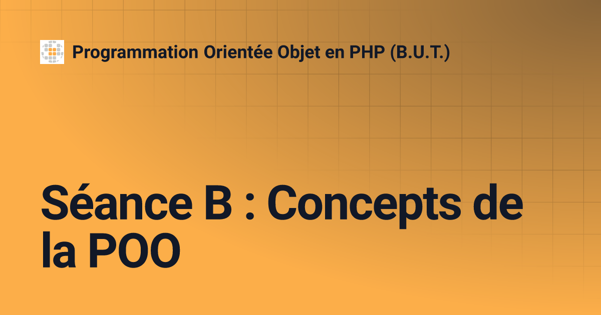 Séance B Concepts De La Poo Programmation Orientée Objet En Php B 6541