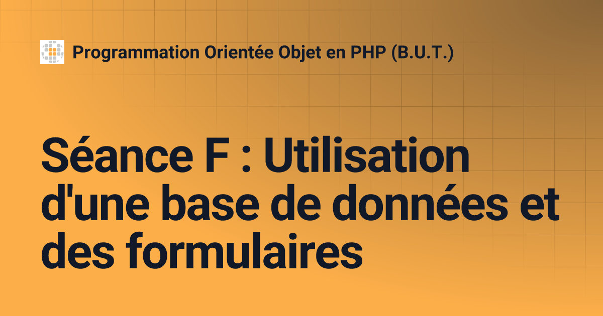 Séance F Utilisation Dune Base De Données Et Des Formulaires Programmation Orientée Objet