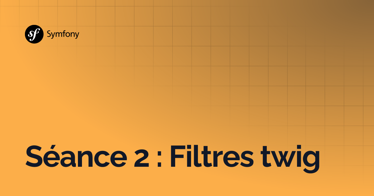 Séance 2 : Filtres twig | Symfony - B.U.T. MMI / LP DEV