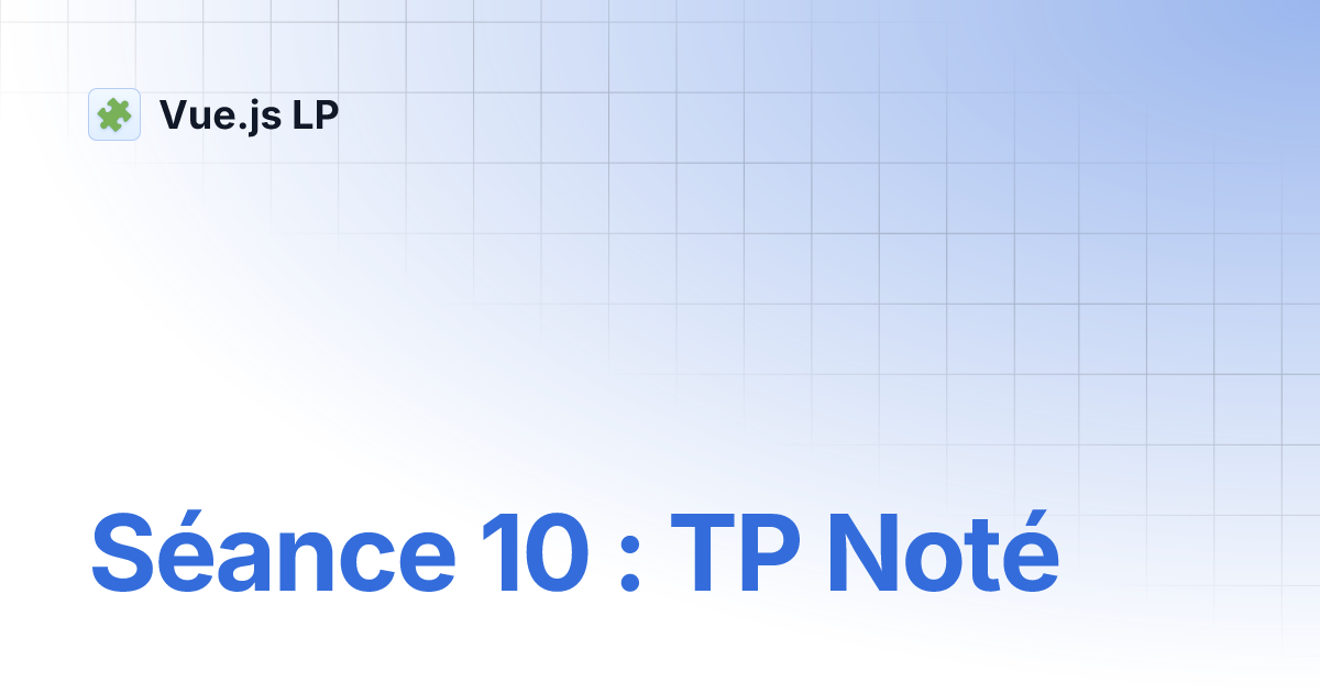 Séance 10 : TP Noté | Vue.js LP